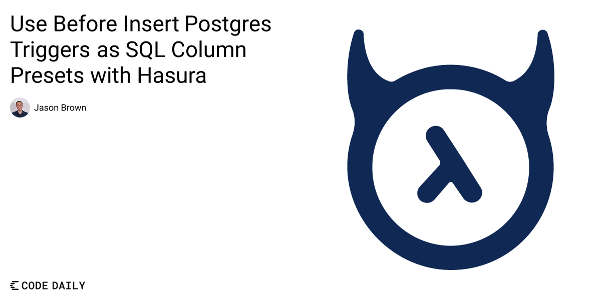 Use Before Insert Postgres Triggers As Sql Column Presets With Hasura